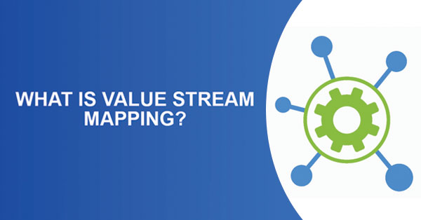 What is Value Stream Mapping